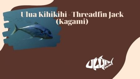 Ulua Fish - The Different Types Of Ulua And What They Are